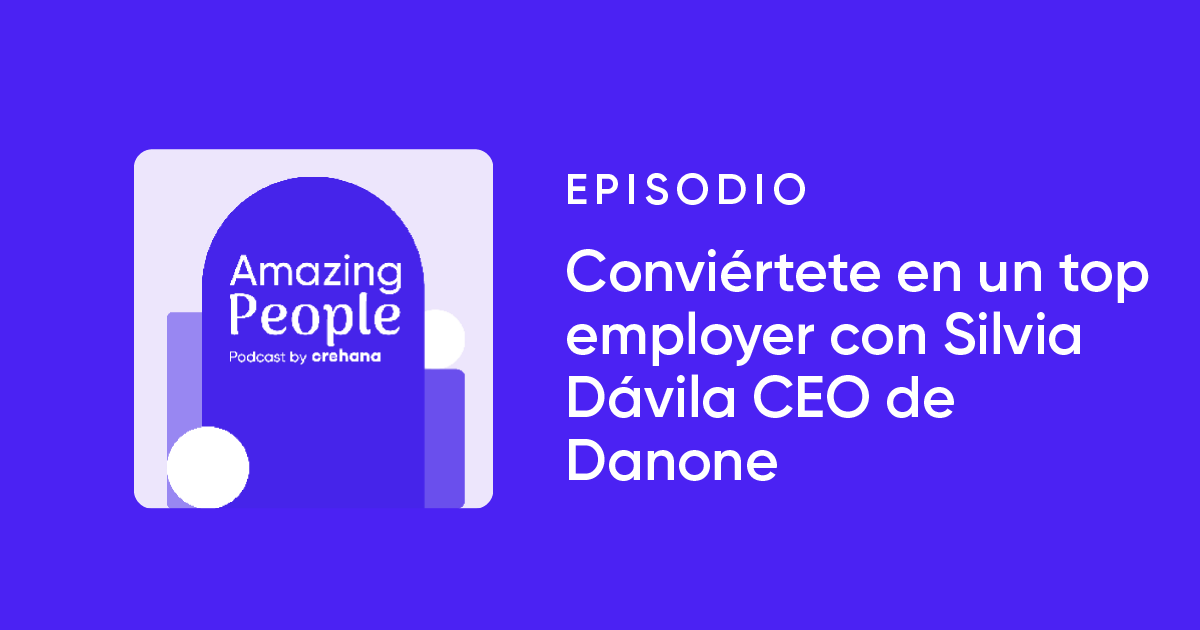 Conviértete en un top employer con Silvia Dávila CEO de Danone ...