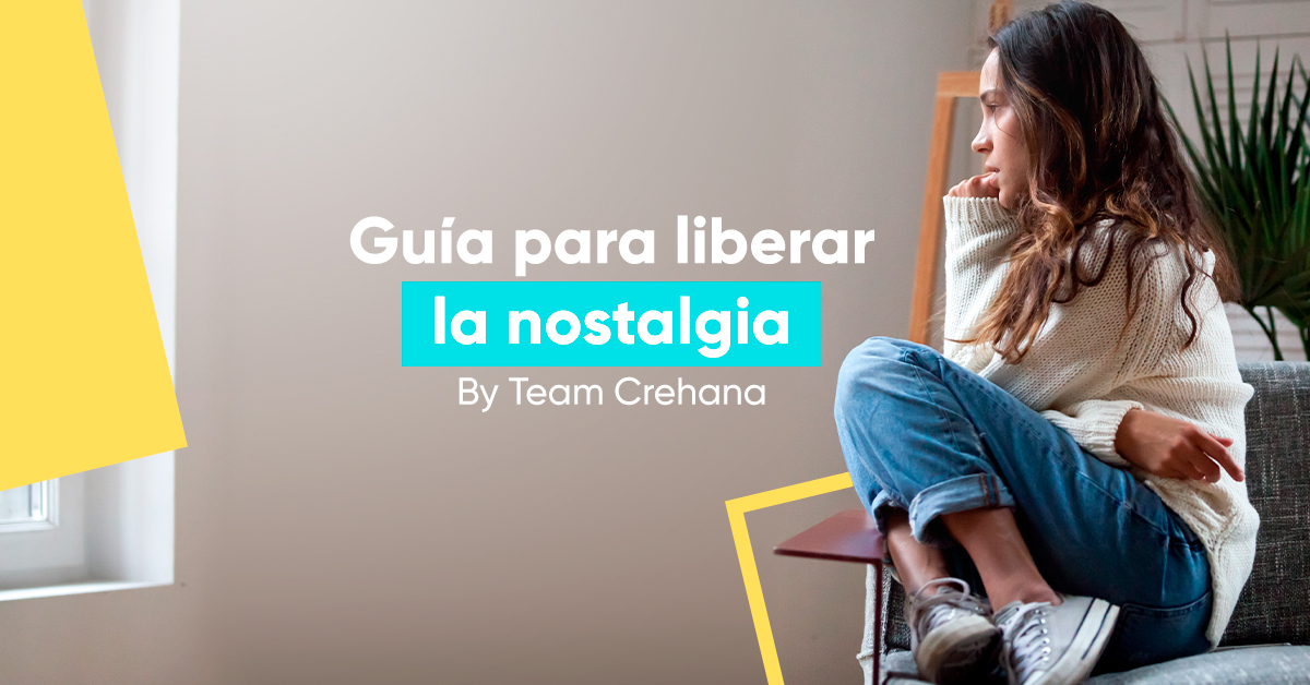 Guía para liberar la nostalgia | Crehana